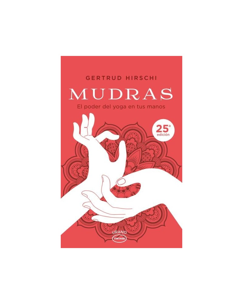 Mudras El Poder Del Yoga En Tus Manos | Gertrud Hirschi | ed. Urano
